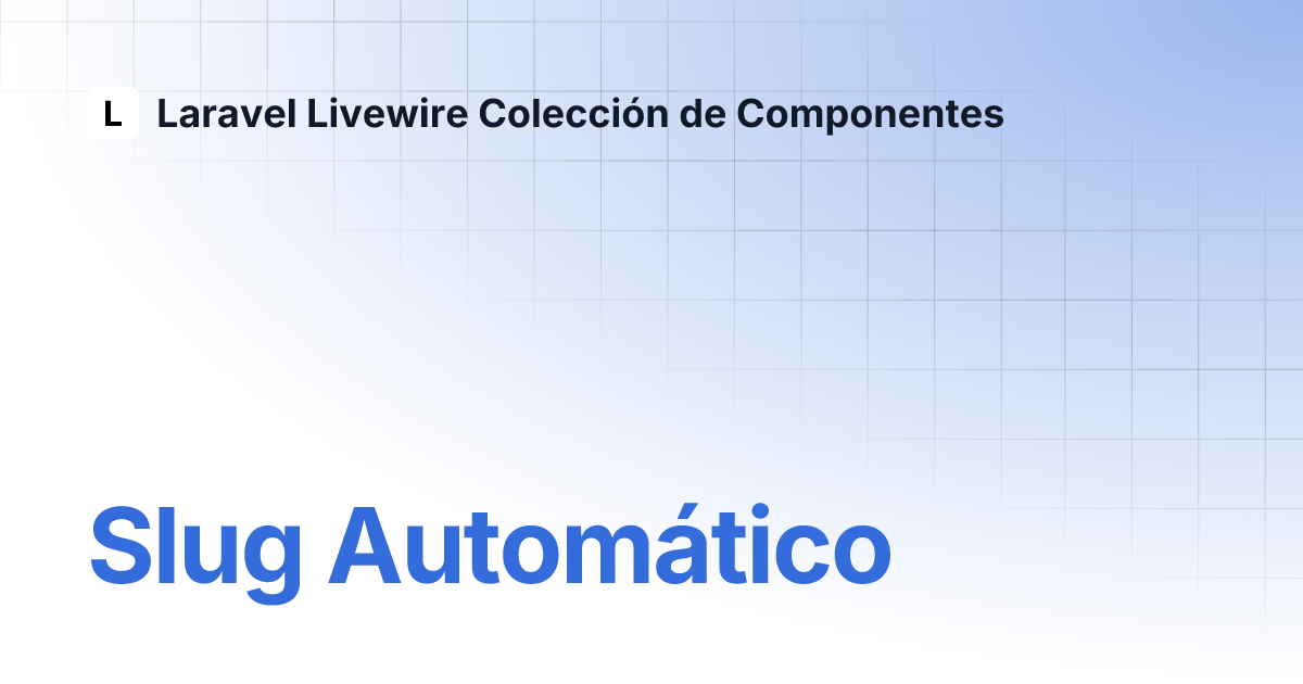 Slug Automático | Laravel Livewire Colección de Componentes Slug Automático | Laravel Livewire Colección de Componentes